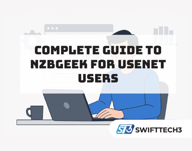 Complete Guide to NZBGeek for Usenet Users - Swifttech3
